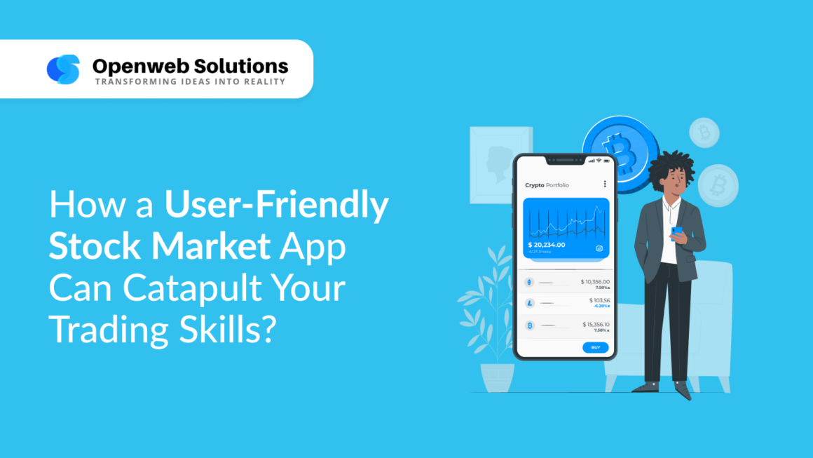 How a User-Friendly Stock Market App Can Catapult Your Trading Skills?