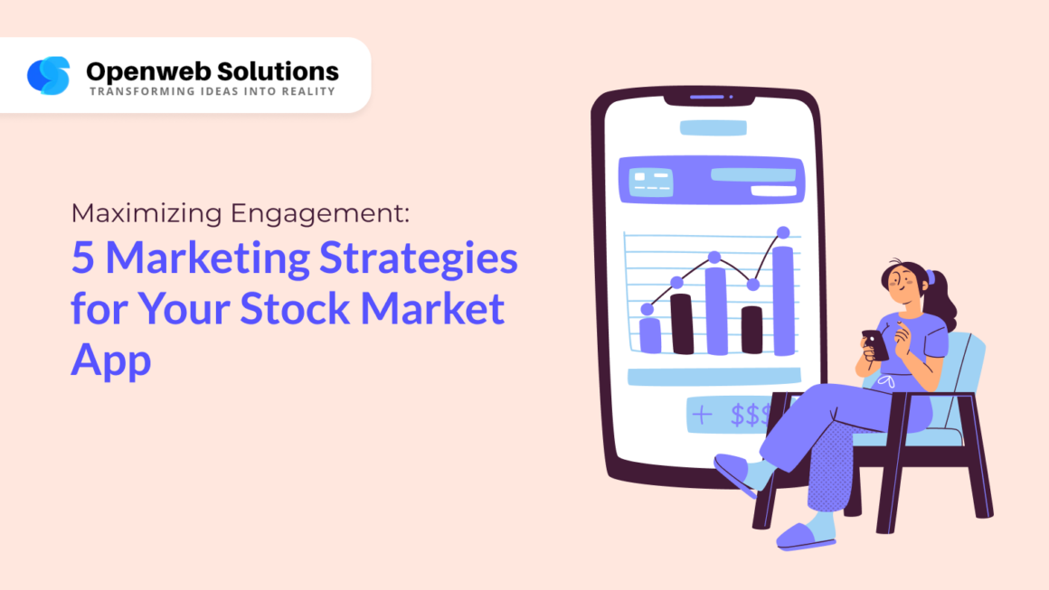 Maximizing Engagement: 5 Marketing Strategies for Your Stock Market App