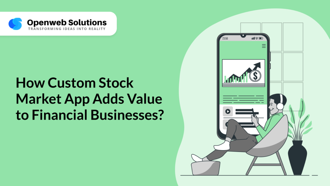 How Custom Stock Market App Adds Value to Financial Businesses?
