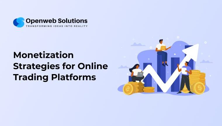 Online Trading Platform Monetization Strategies for Sustainable Growth